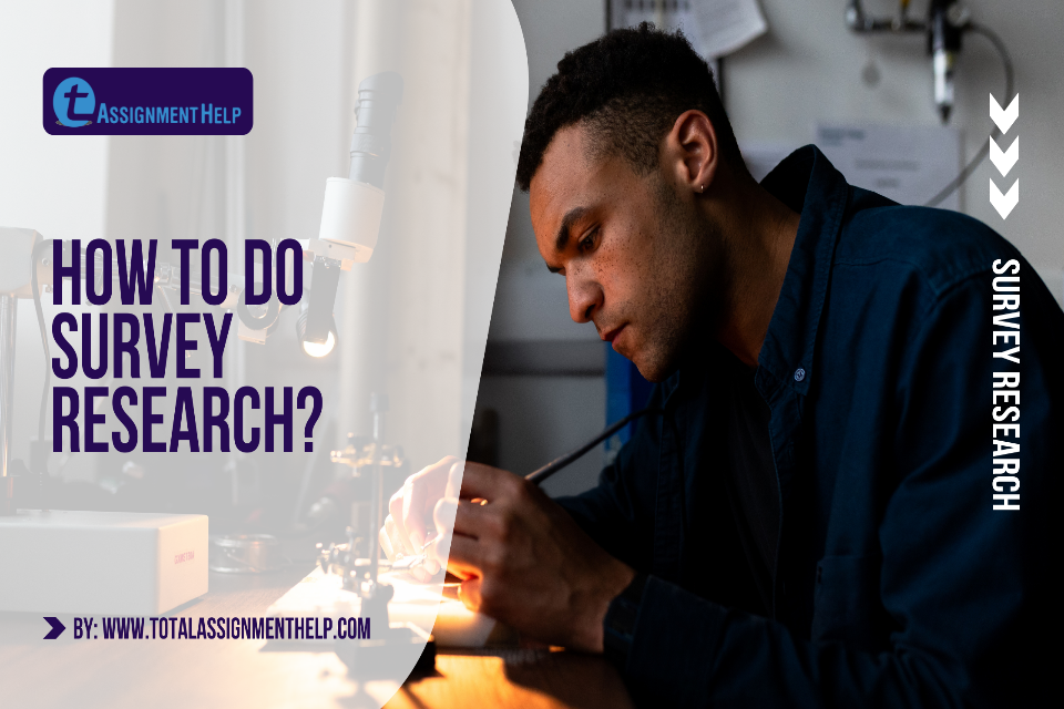 How To Do Survey Research Total Assignment Help